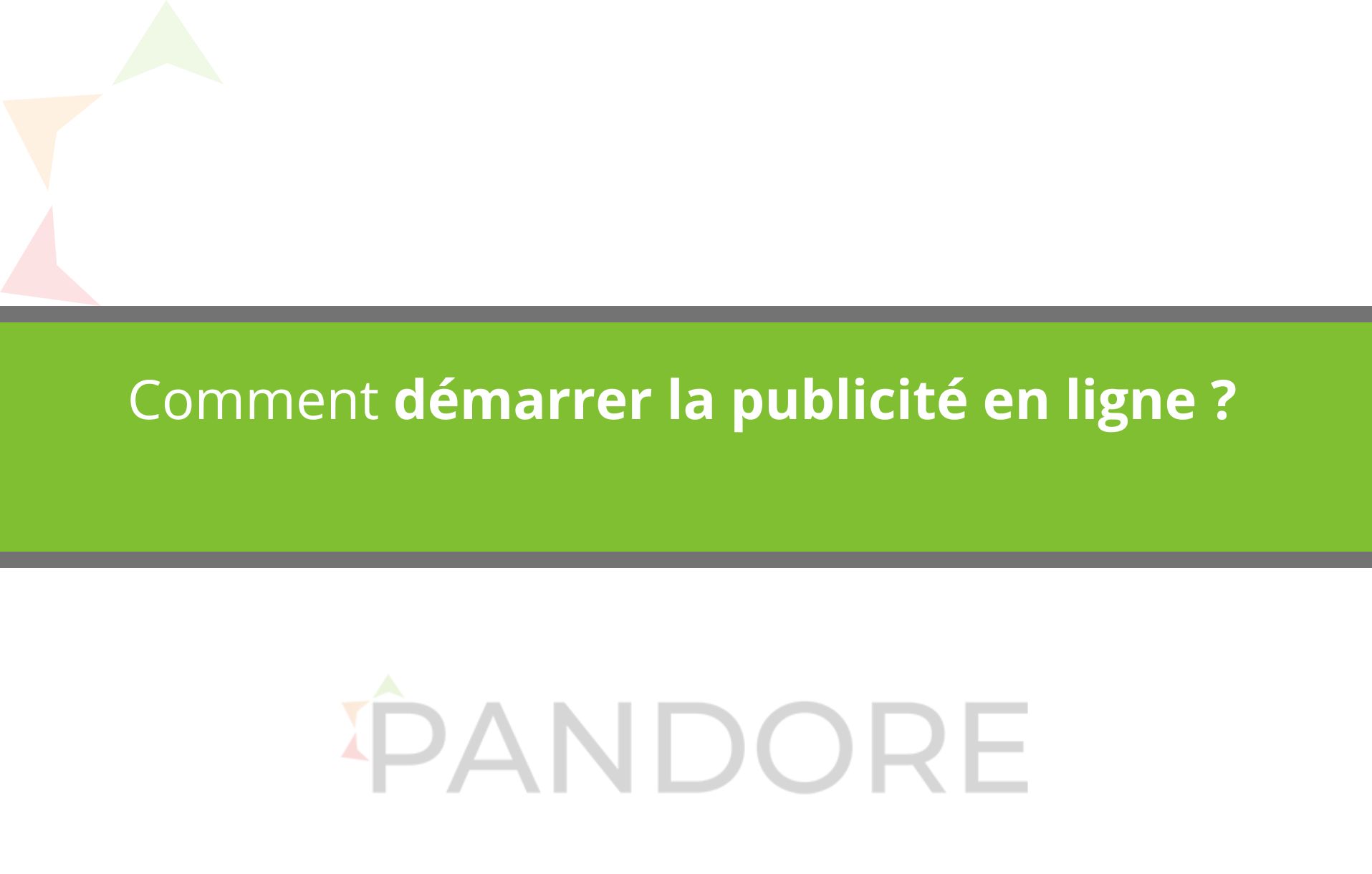 Comment démarrer la publicité en ligne ? - Pandore
